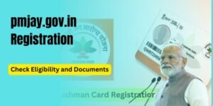 pmjay.gov.in Registration 2025: Check Eligibility and Documents