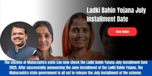 Ladki Bahin Yojana July Installment Date 2025: Search Payment Status Online