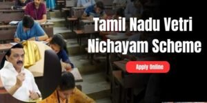 Tamil Nadu Vetri Nichayam Scheme 2025: Application Process